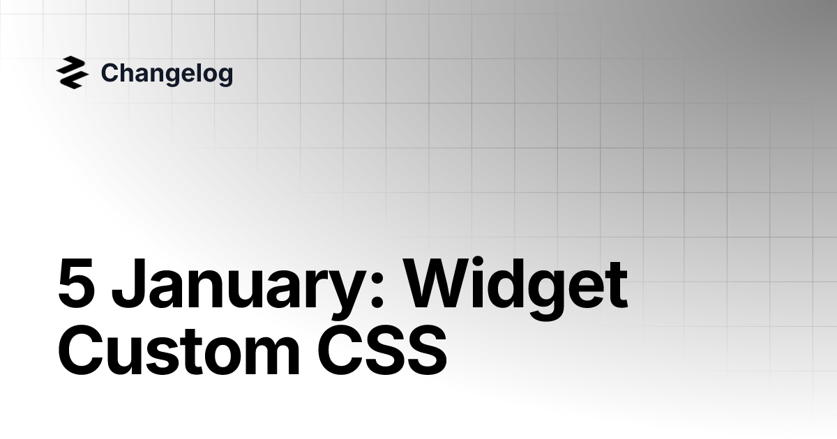 5 January: Widget Custom CSS | Changelog